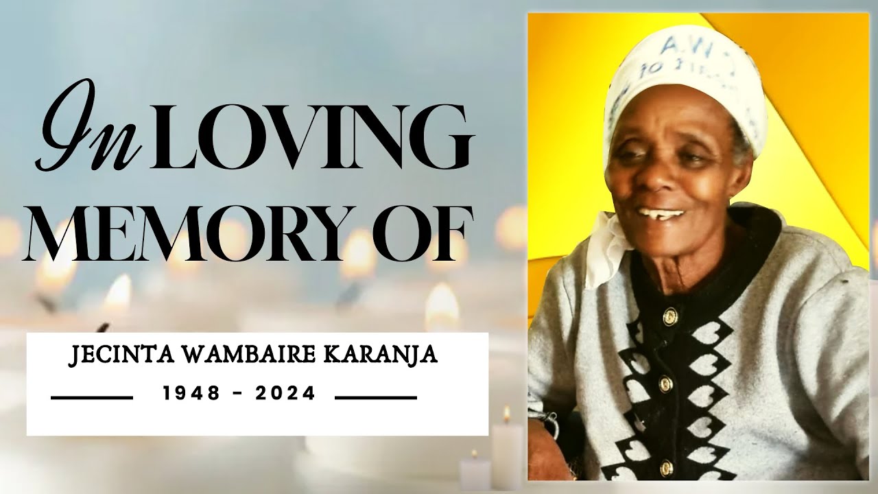 CELEBRATING THE LIFE OF THE LATE JECINTA WAMBAIRE KARANJA ( 1948 - 2024 ...