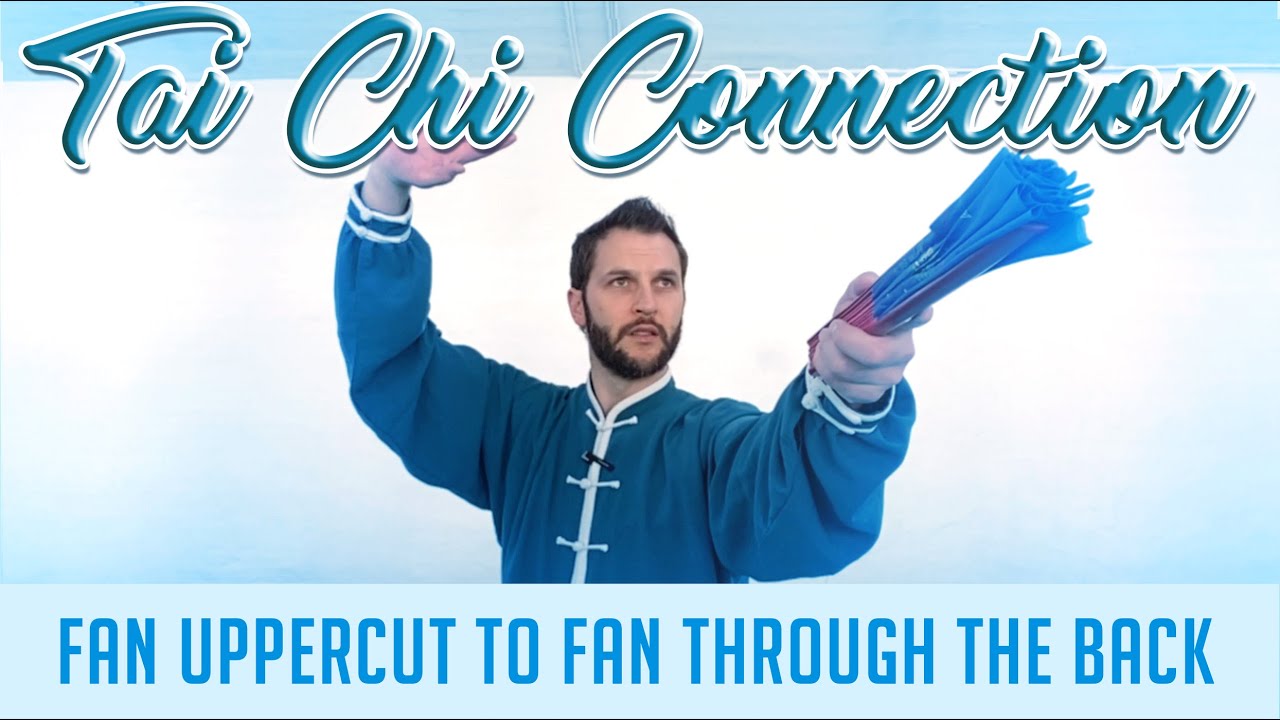 Tai Chi Connection - Tai Chi Fan Uppercut to Fan Through Back - YouTube