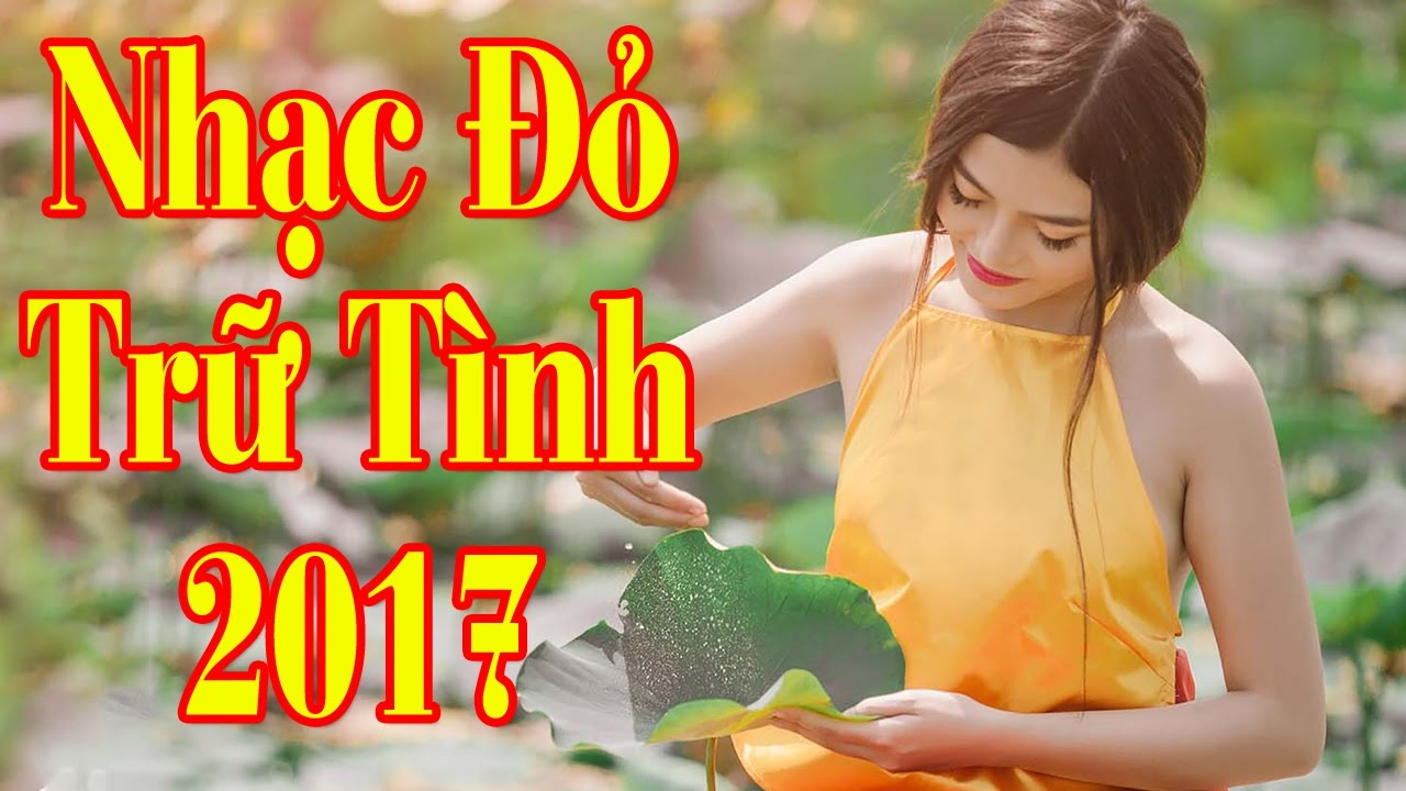 Nhạc Đỏ Trữ Tình 2017 | Tuyển Chọn Những Ca Khúc Nhạc Đỏ Cách Mạng Hay ...