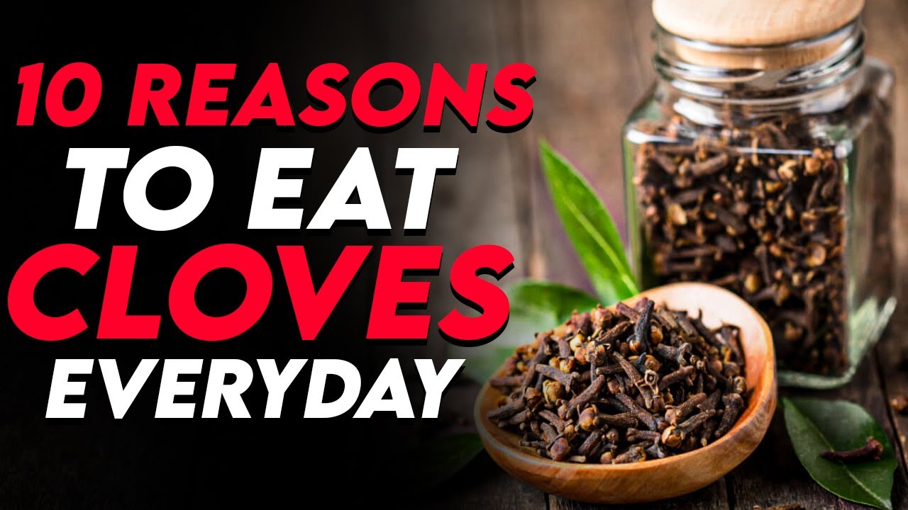 10 Reasons Why You Should Be Eating Cloves Everyday! - YouTube