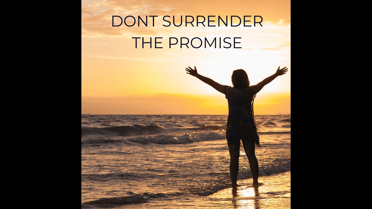 Don't Surrender the Promise - YouTube