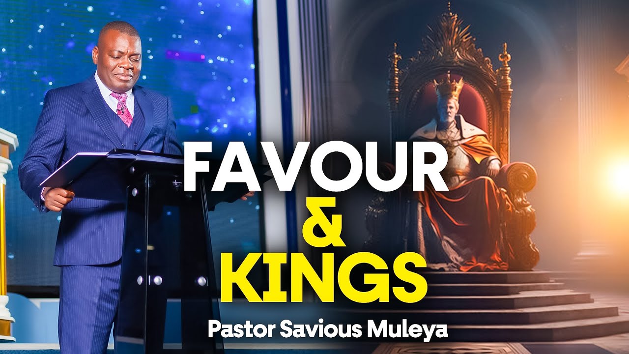 POWERFUL! Favour & Kings - Pastor Savious Muleya - YouTube