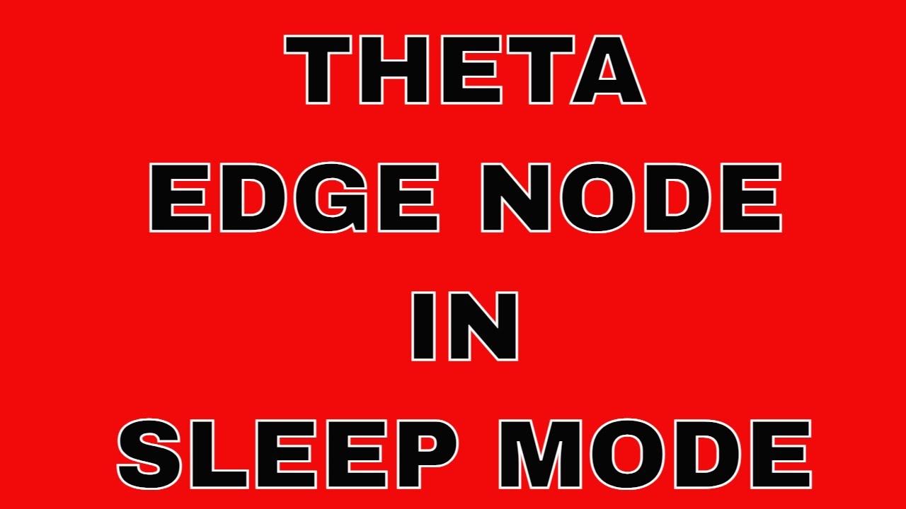 Sleep mode and the theta edge node - YouTube