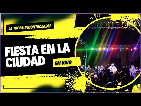 La Tropa Incontrolable - Fiesta En La Ciudad 2023 - YouTube