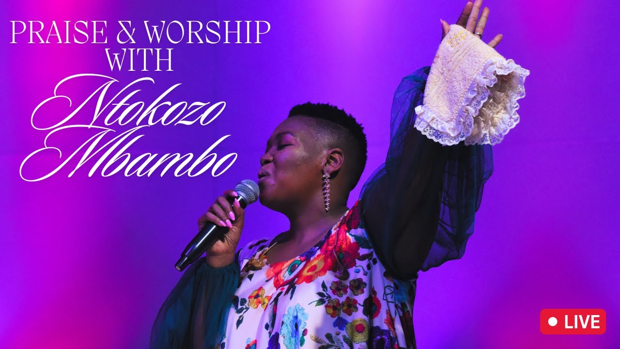 Praise and Worship | Ntokozo Mbambo - YouTube