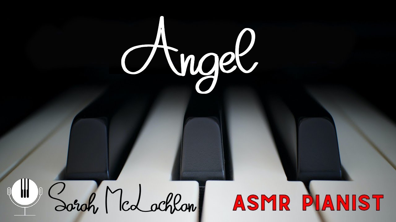 Angel // Sarah McLachlan // ASMR Relaxing Piano - YouTube