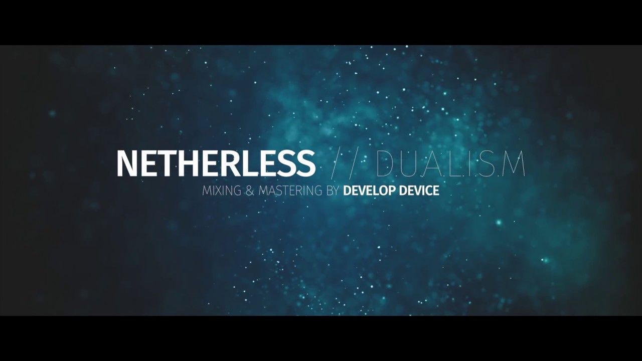 Netherless // D.U.A.L.I.S.M (Mixing & mastering by Develop Device ...