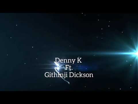 Danny k ft Githinji Dickson - YouTube