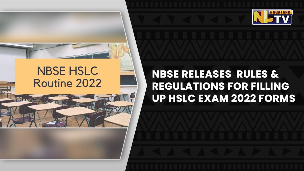 NBSE RELEASES RULES & REGULATIONS FOR FILLING UP HSLC EXAM 2022 FORMS ...