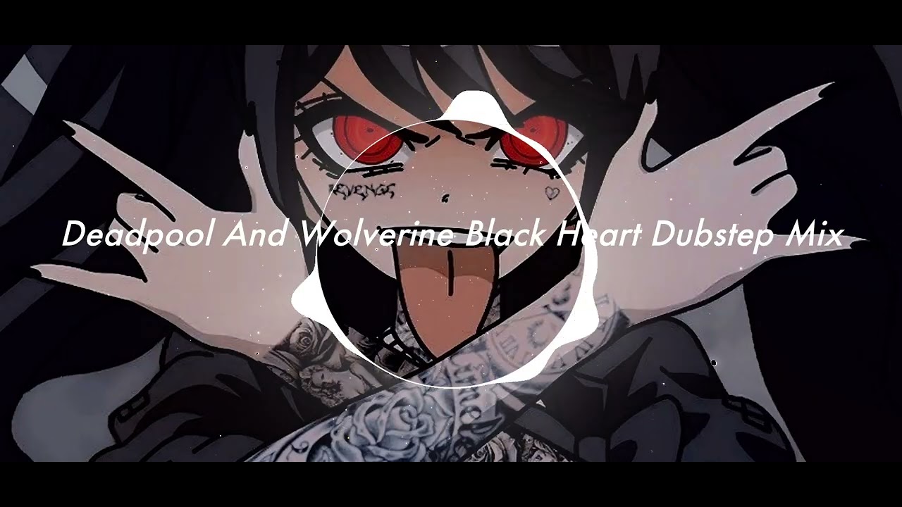 Deadpool and Wolverine (Black Heart Dubstep Mix) Official Visualizer ...