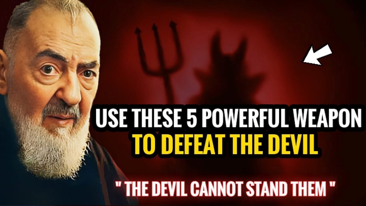 Use These 5 Powerful Spiritual Weapons to Defeat the Devil and Protect Your Soul | Padre Pio ...