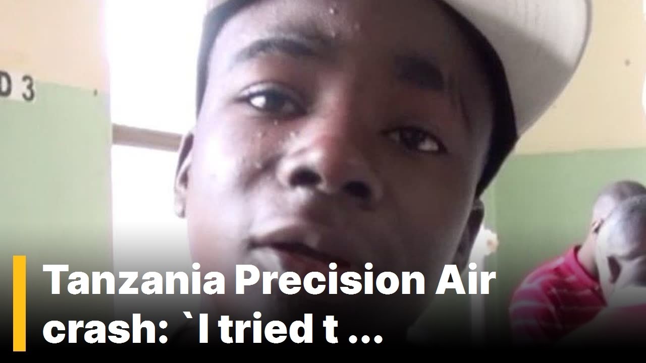 Important news! / Tanzania Precision Air crash: `I tried to save pilots ...