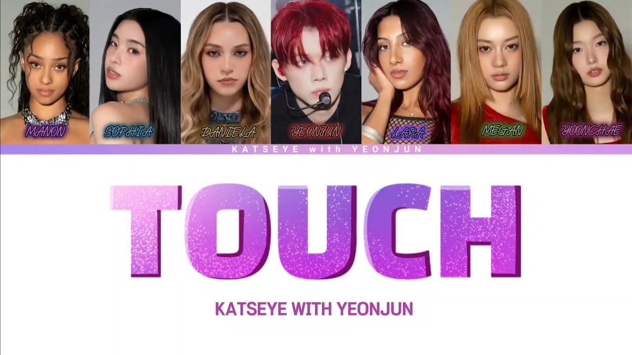 KATSEYE (캣츠아이)- TOUCH (FT. YEONJUN of TOMORROW X TOGETHER) LYRICS 한국어 ...