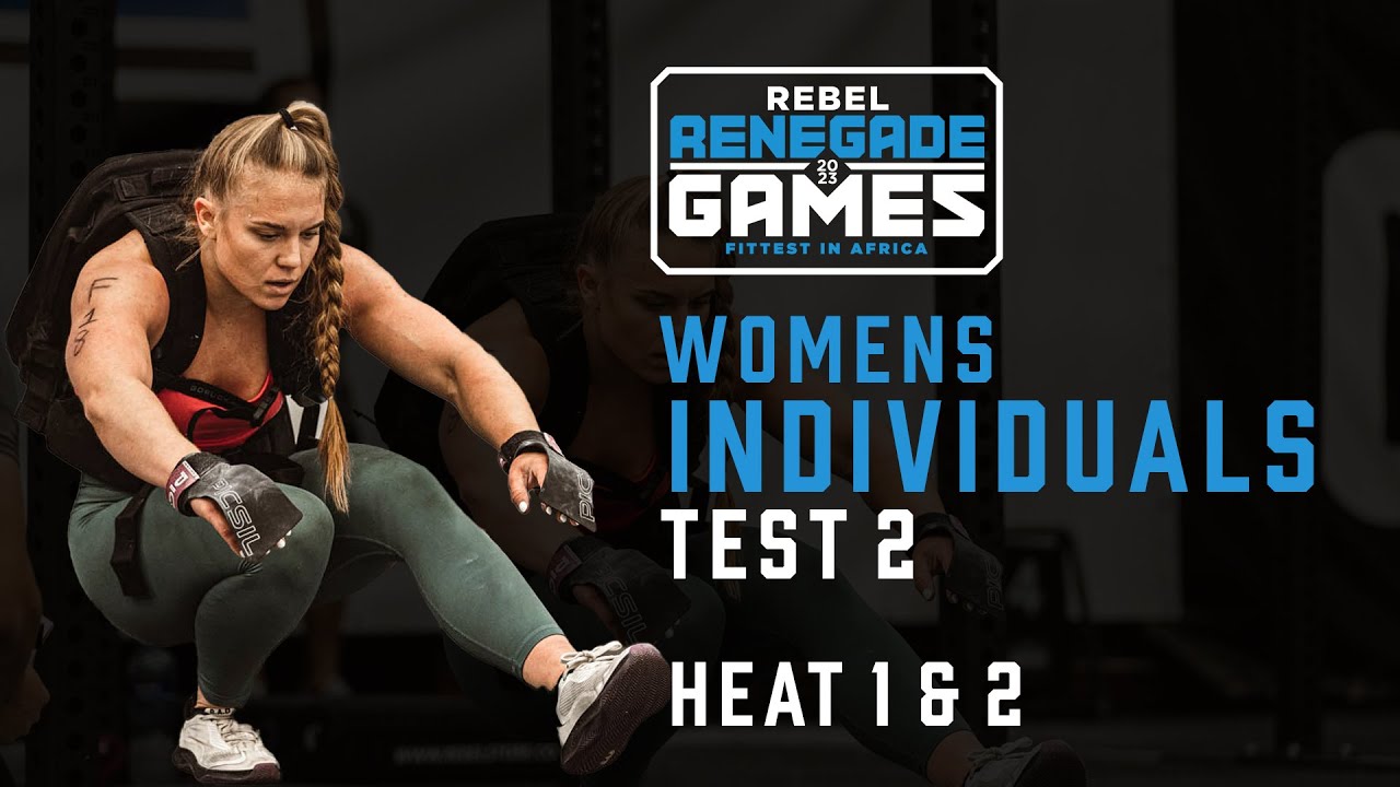 Individual Women's Test 2 HEAT 1 & 2 - REBEL Renegade Games 2023 ...