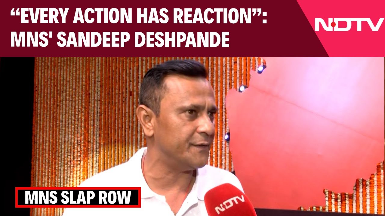MNS Slap Row | "Every Action Has Reaction": MNS' Sandeep Deshpande On Mumbai Slap Row - YouTube