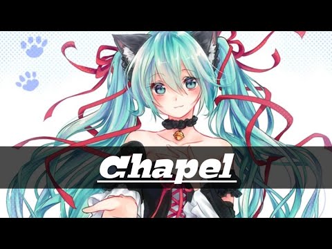 Nightcore _ Chapel (Felmax)