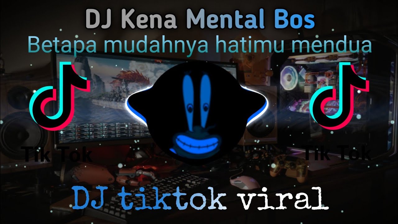 DJ KENA MENTAL BOS x BETAPA MUDAHNYA HATIMU MENDUA TIKTOK VIRAL REMIX ...