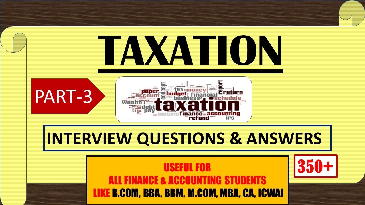 TAXATION – INTERVIEW QUESTIONS & ANSWERS - PART - 3 - YouTube