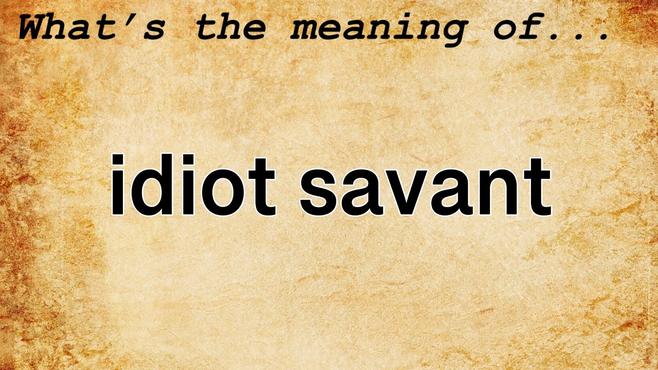 Idiot Savant Meaning : Definition of Idiot Savant - YouTube