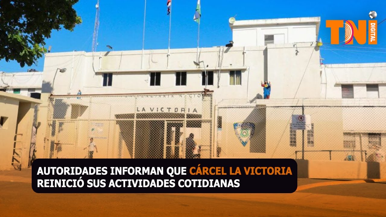 Autoridades informan que cárcel La Victoria reinició sus actividades ...