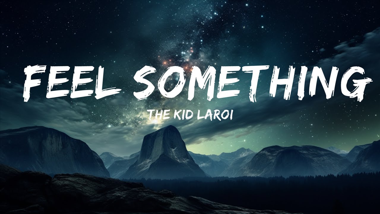 The Kid Laroi - Feel Something (Lyrics) Feat. Marshmello | 30mins ...