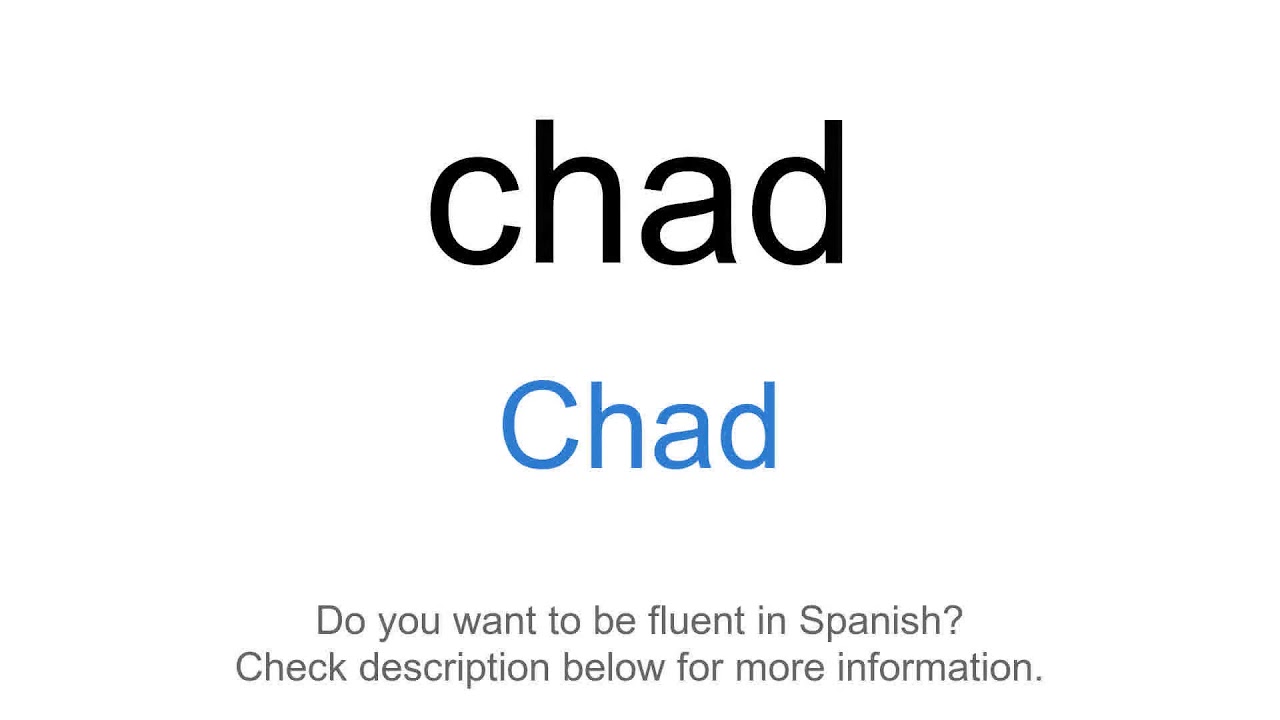 How to say "Chad" in Spanish | Chad - YouTube