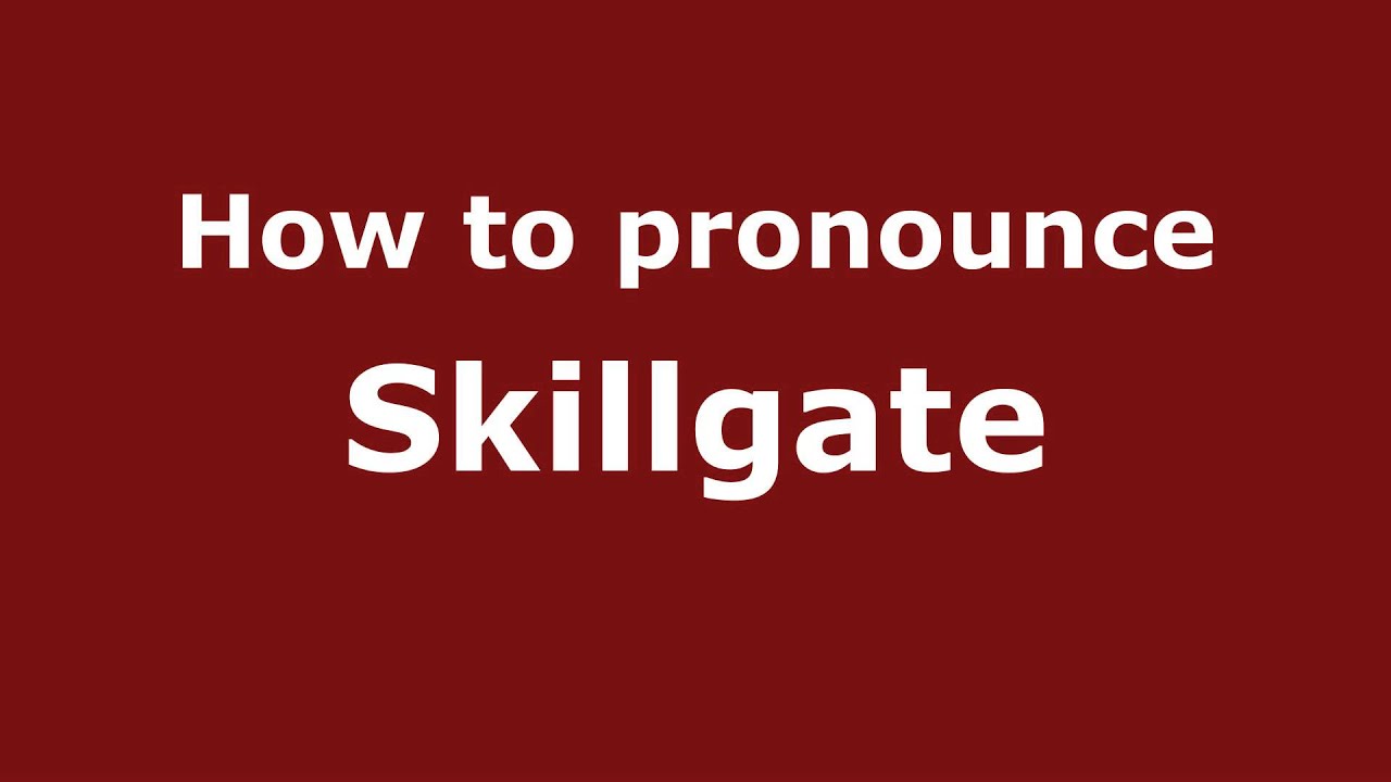 How to Pronounce Skillgate - PronounceNames.com - YouTube