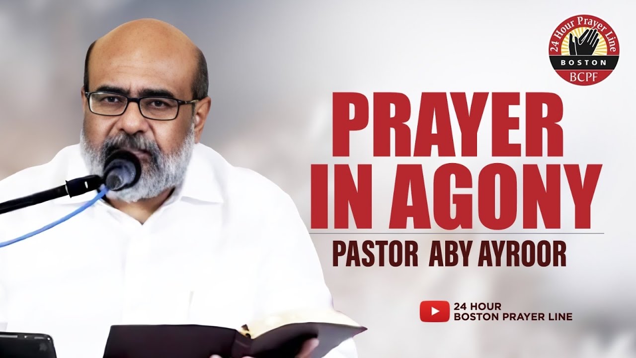Prayer In Agony | Matthew 26:36-46 | Pr. Aby Ayroor | Pr. K. P. Prasad ...