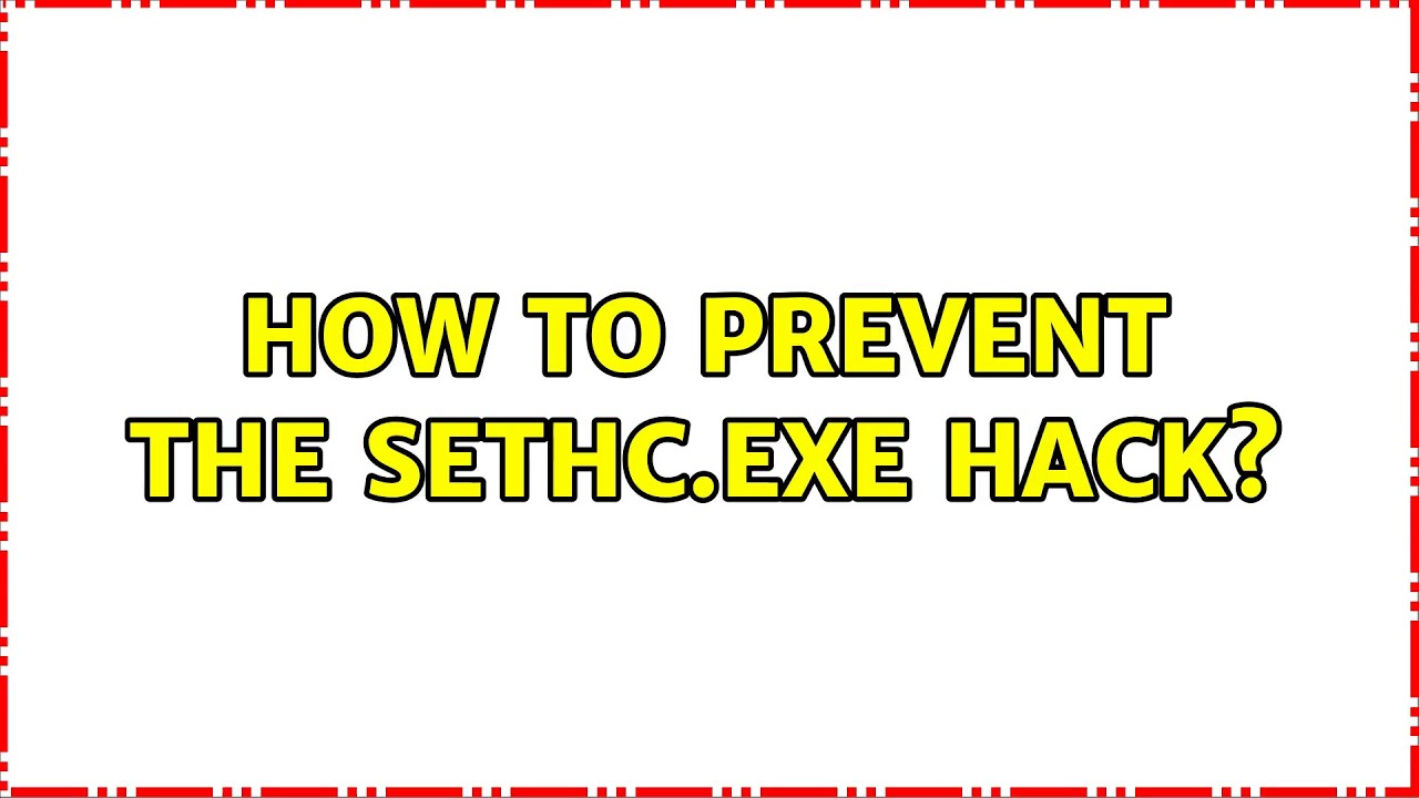 How to prevent the sethc.exe hack? (4 Solutions!!) - YouTube