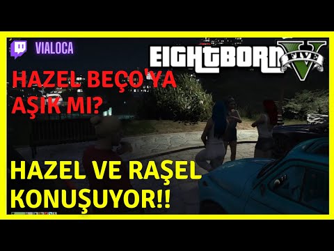 EightbornV l Hazel ve Raşel Konuşuyor!! Hazel Beço'ya Aşık Mı?