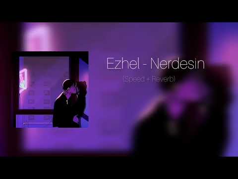Ezhel - Nerdesin ( Speed + Reverb)
