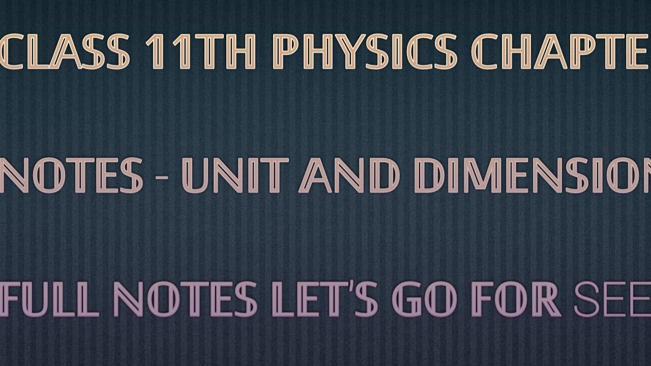 Class 11th physics chapter 2 notes || UNIT AND DIMENSIONS || full ...