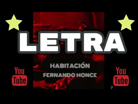 Fernando Monce - Habitación (LETRA) . - YouTube