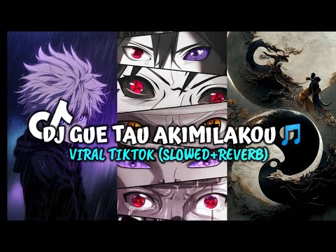 DJ GUE TAU AKIMILAKOU OLD VIRAL TIKTOK(Slowed+Reverb)