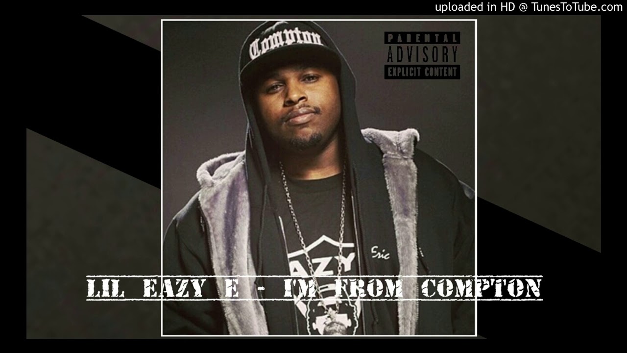 Lil Eazy E - I'm From Compton (Explicit) - YouTube