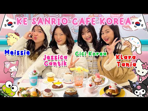 RESTORAN SANRIO DI KOREA BARENG MEISSE, KLARA TANIA, CICI KOREA 🥳MEISSIE NANGIS😭CINAMOROLL CAFE 🥳