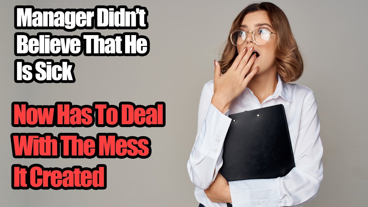 Manager Wouldn't Believe That He Is Sick. Now He Has To Deal With The ...