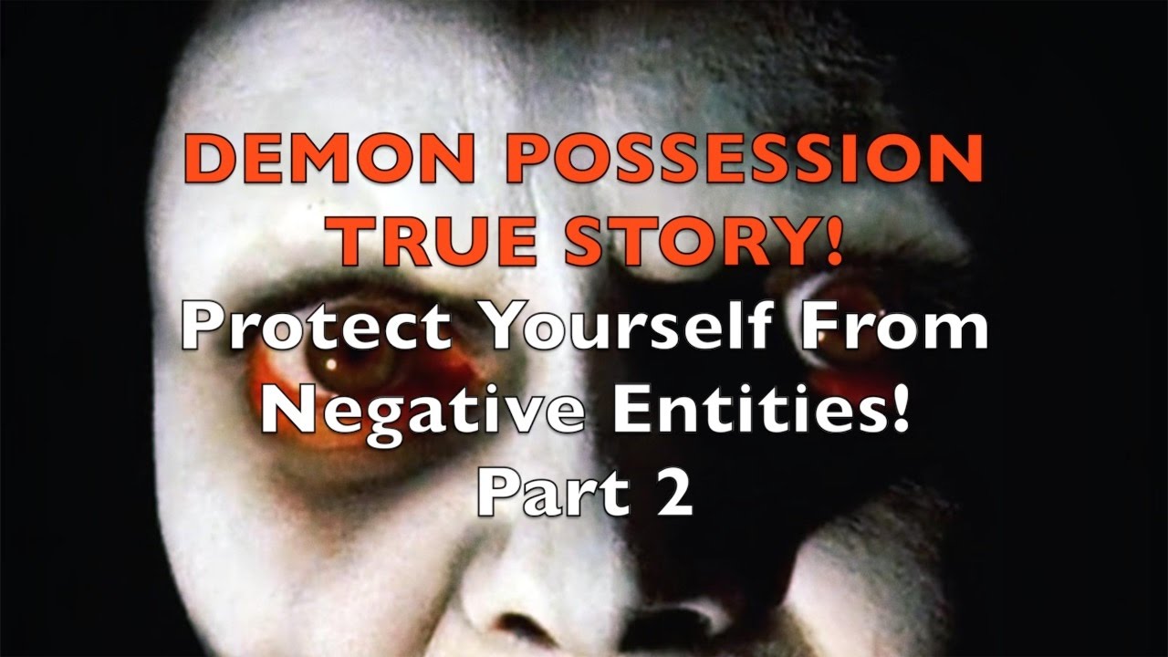 Real DEMON POSSESSION True Story - Protect yourself from Evil! Part 2 ...