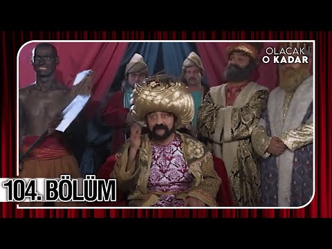 Olacak O Kadar | Full Arşiv | 104. Bölüm