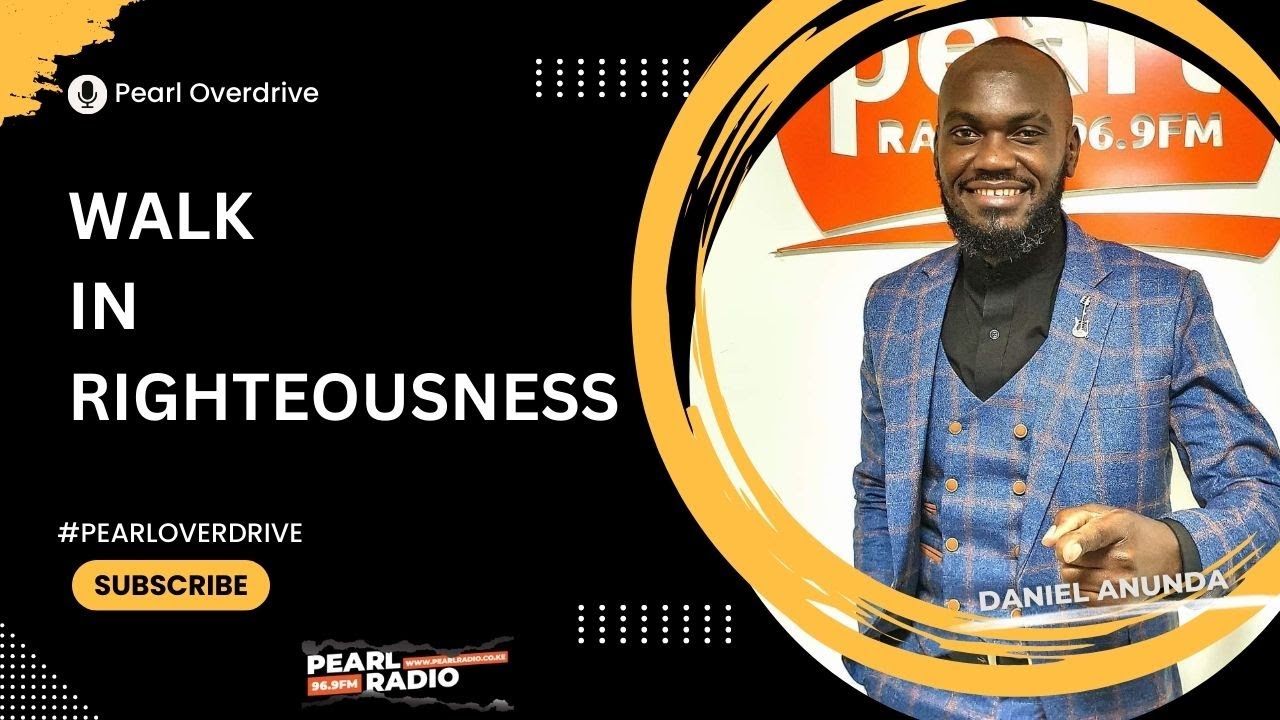 Walk In Righteousness || Devotion By Daniel Anunda || PearlOverDrive # ...