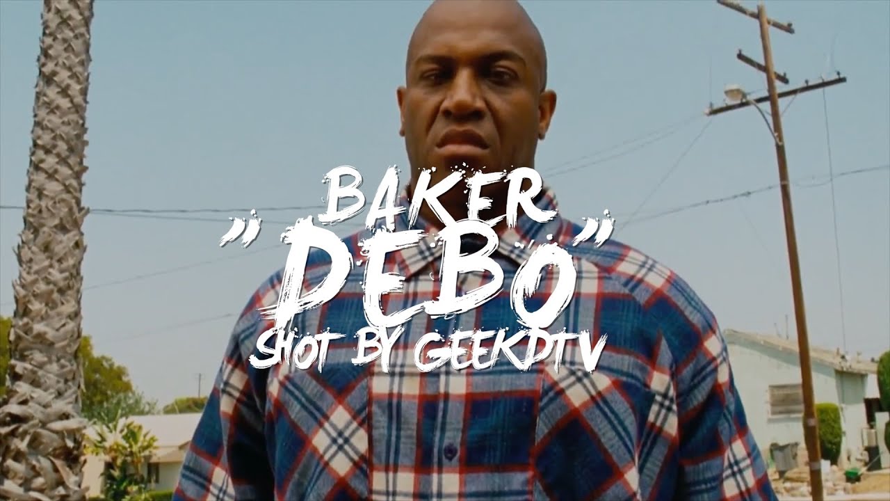 Baker "DEBO" Shot By @GeekdTV - YouTube
