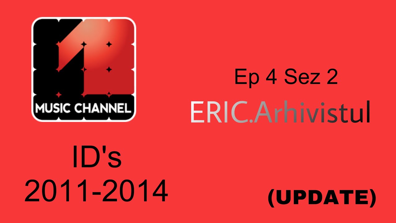 Music Channel România ID’s 2011-2014 Ep 4 Sez 2 ERIC.Arhivistul (UPDATE) - YouTube