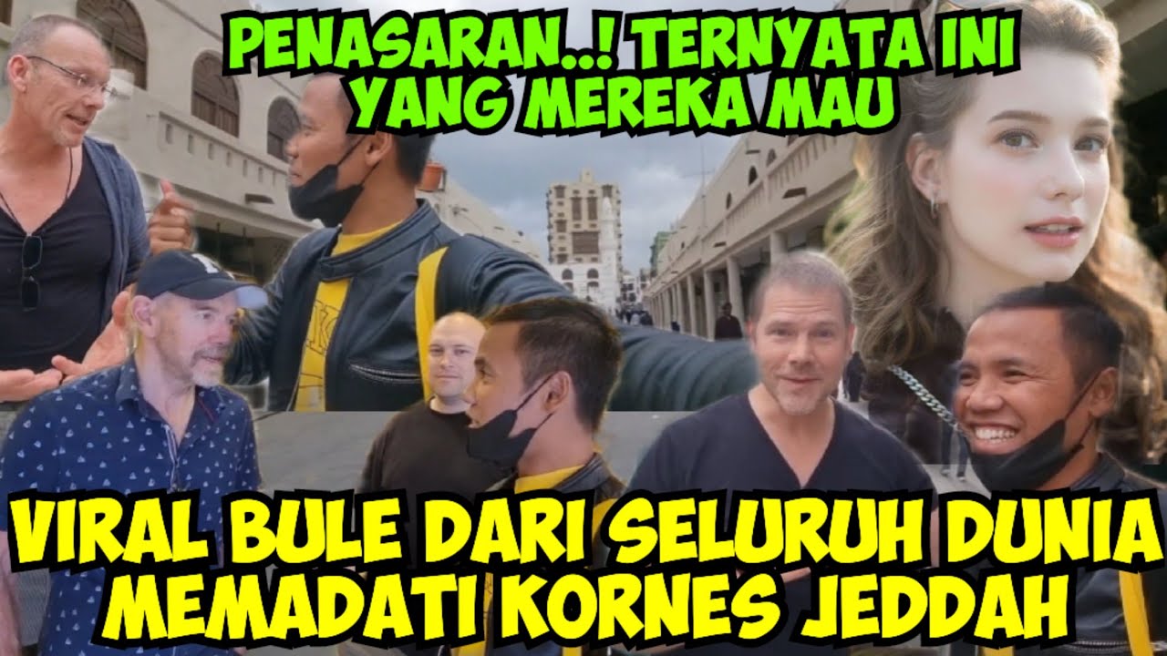 VIRAL KORNES BALAD JEDDAH DI SERBU BULE2 DARI SELURUH DUNIA TERNYATA ...