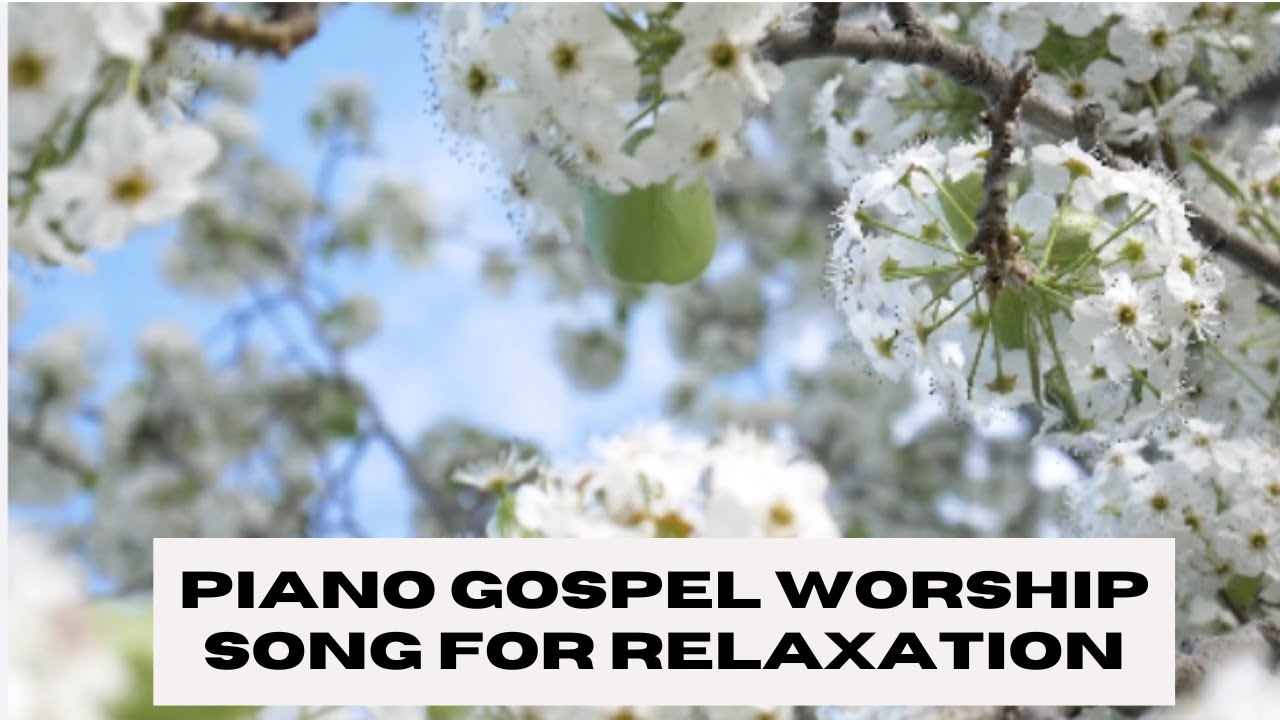 Calming Piano Gospel Worship Song for Relaxation | Soothing Christian ...