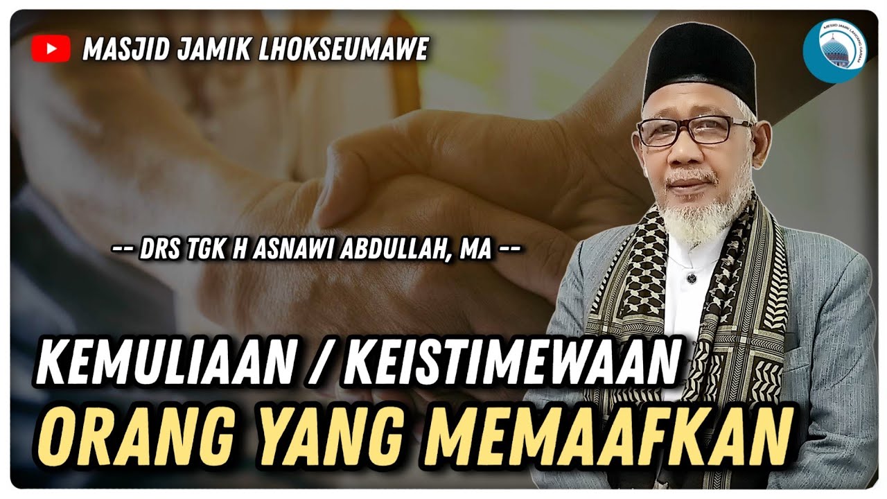 KEMULIAAN / KEISTIMEWAAN ORANG YANG MEMAAFKAN - Abu Asnawi Abdullah, MA ...