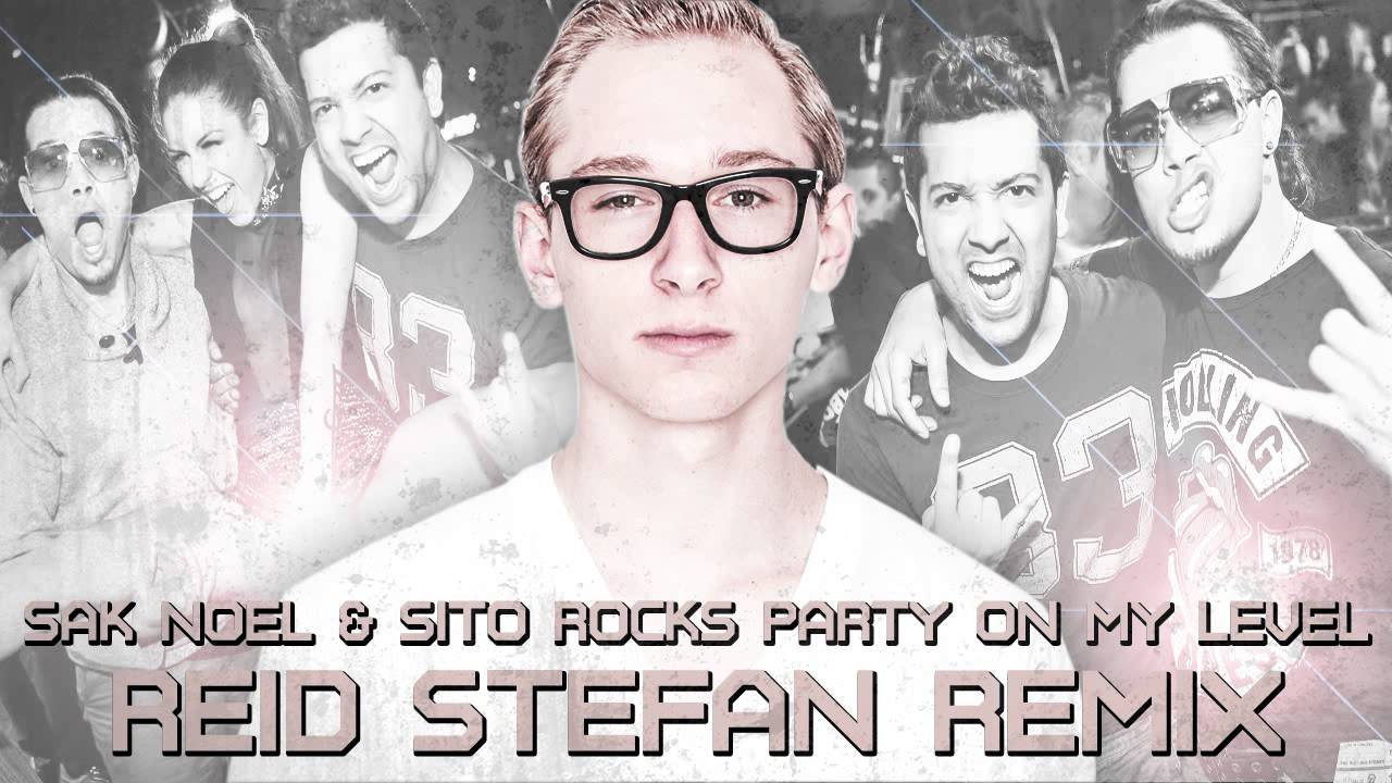 Sak Noel & Sito Rocks - Party On My Level (Reid Stefan Remix) Official ...
