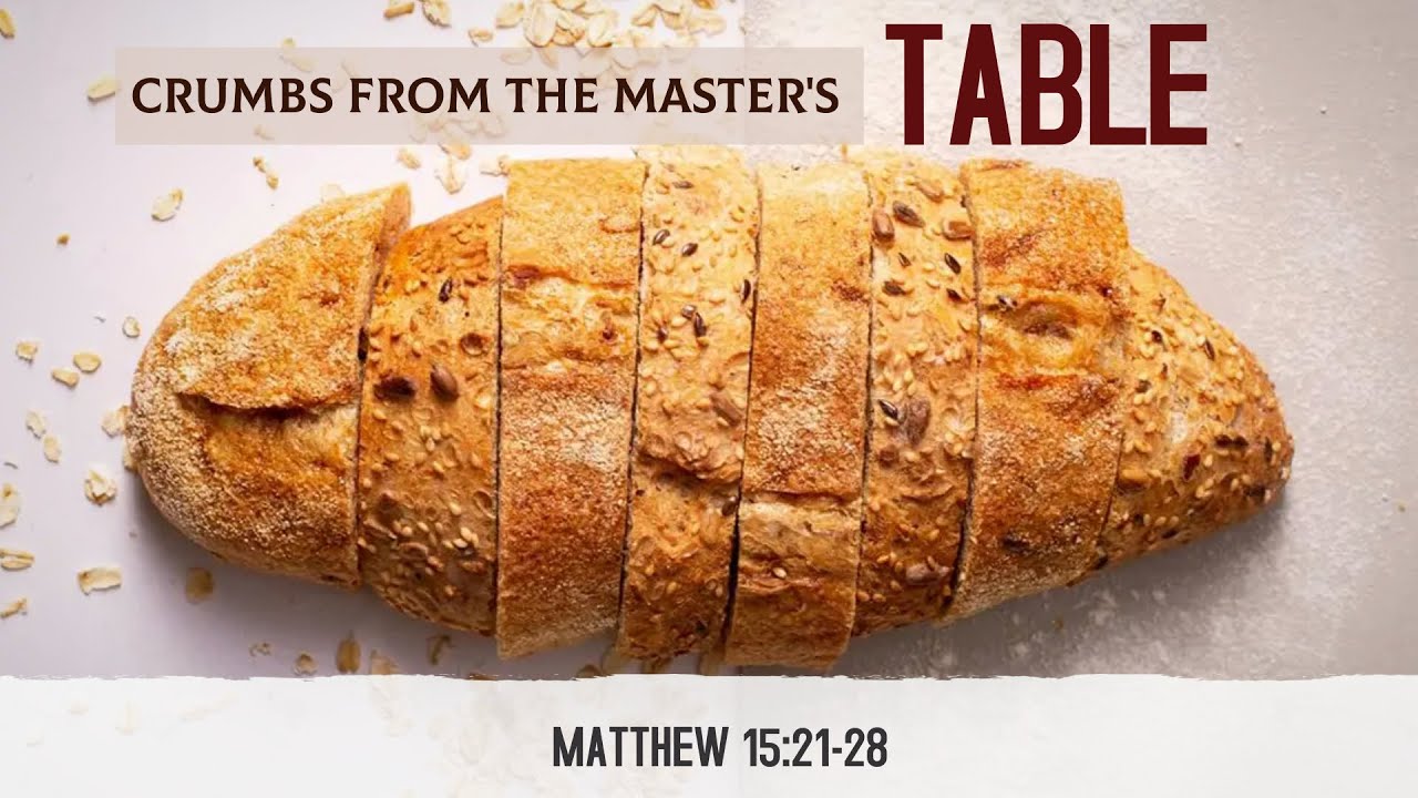 Crumbs From The Master's Table - YouTube