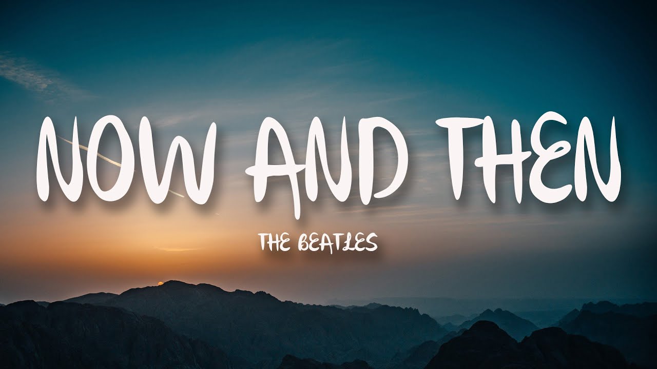 The Beatles - Now And Then (Lyrics) - YouTube