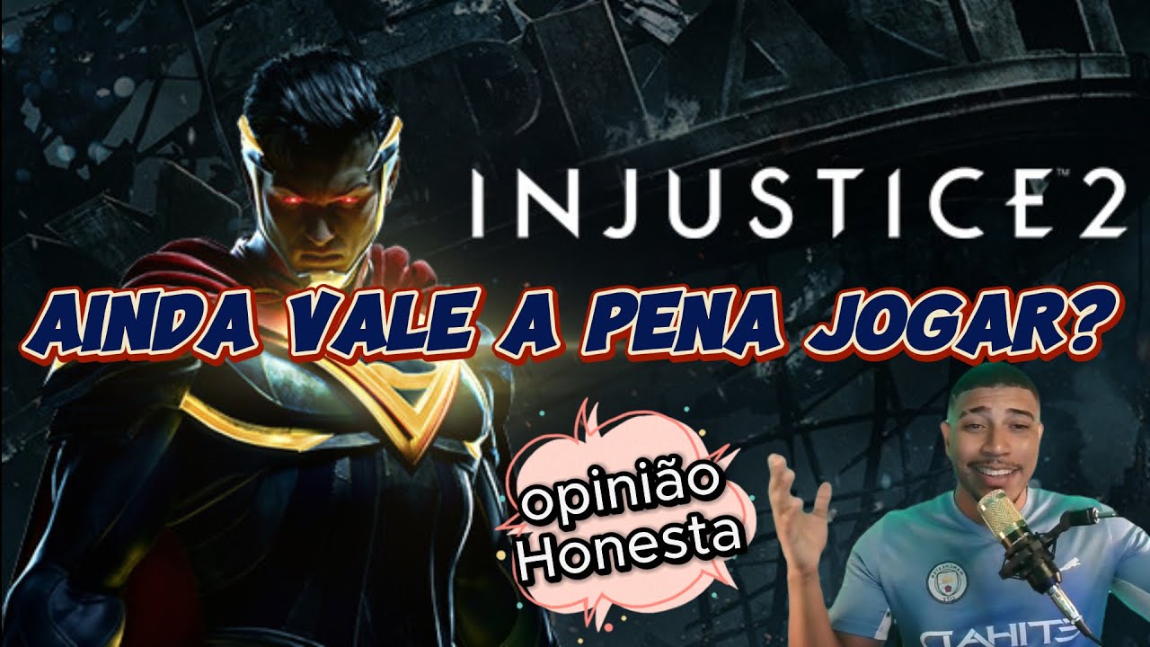 Ainda Vale a Pena Jogar - Injustice 2 - YouTube