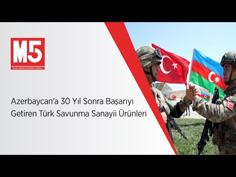 Azerbaycan’a 30 Yıl Sonra Başarıyı Getiren Türk Savunma Sanayii Ürünleri